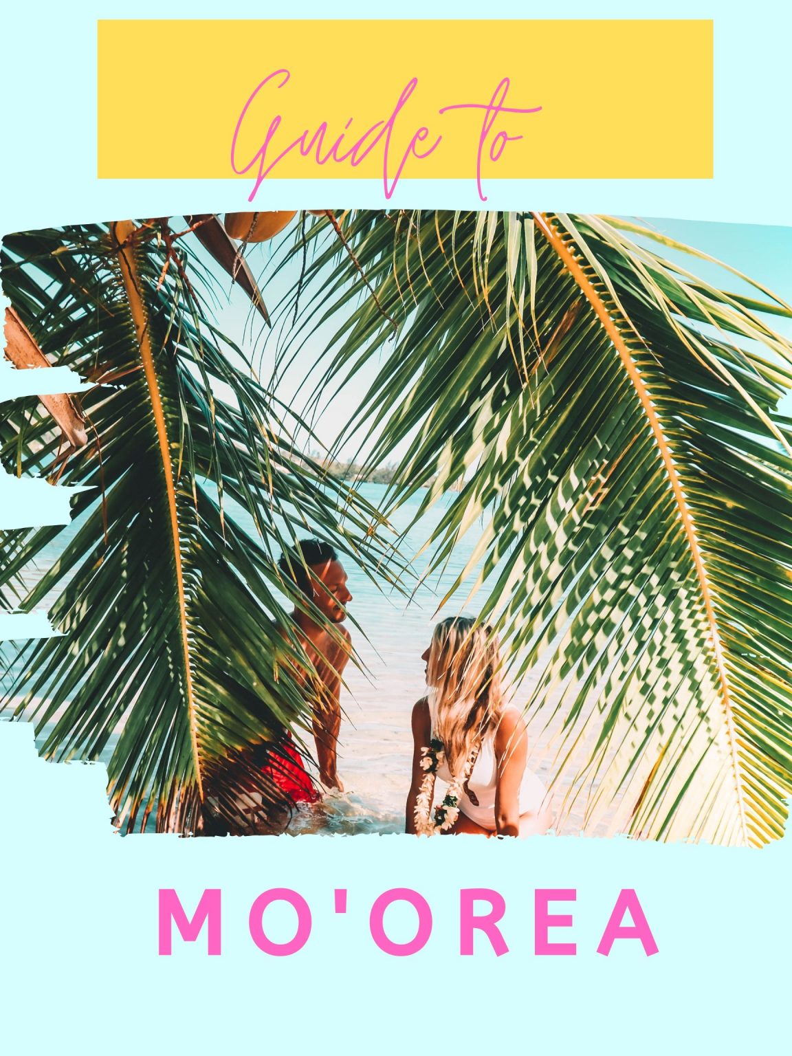 The Ultimate Mo’orea Travel Guide: Moorea Air Bnbs, Restaurants and ...